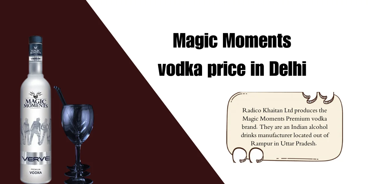 Exploring the Magic Moments vodka price in Delhi 2024
